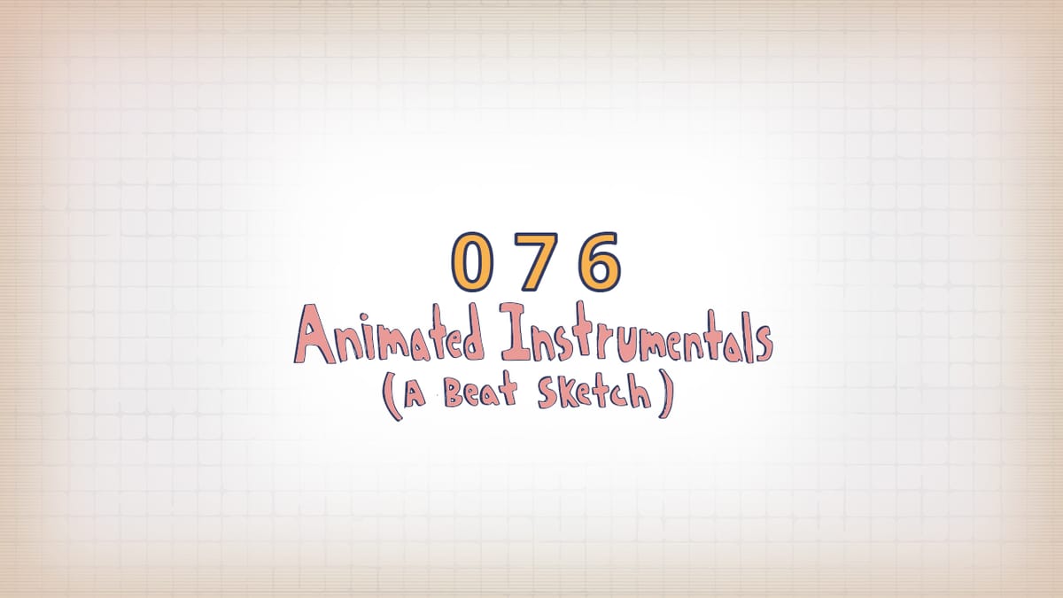 076: Animated Instrumentals