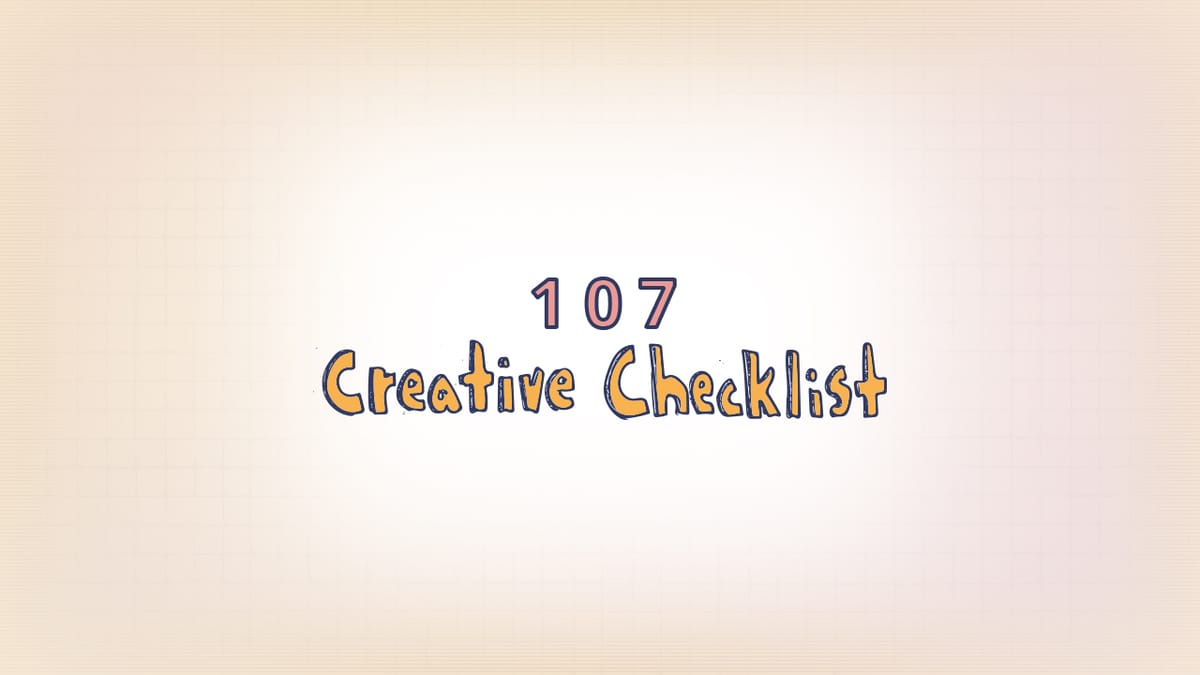107: Creative Checklist