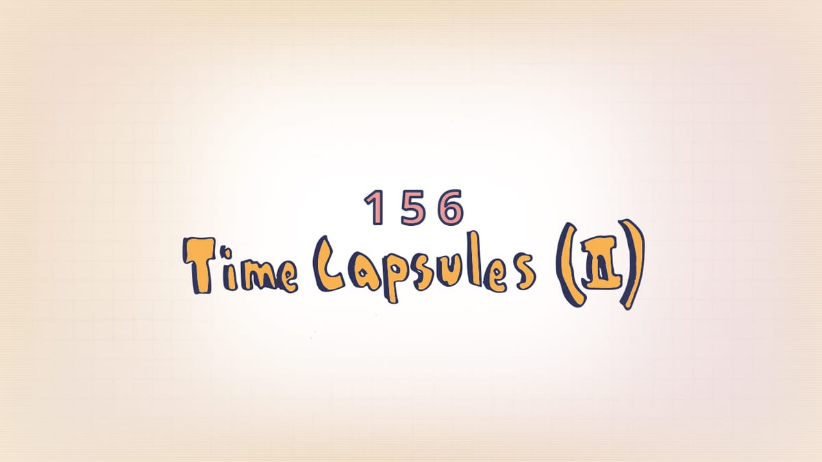 156: Time Capsules (II)